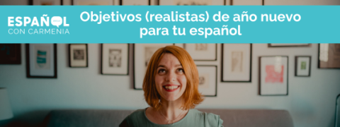 Cómo crear objetivos (realistas) de año nuevo para tu español — Español ...
